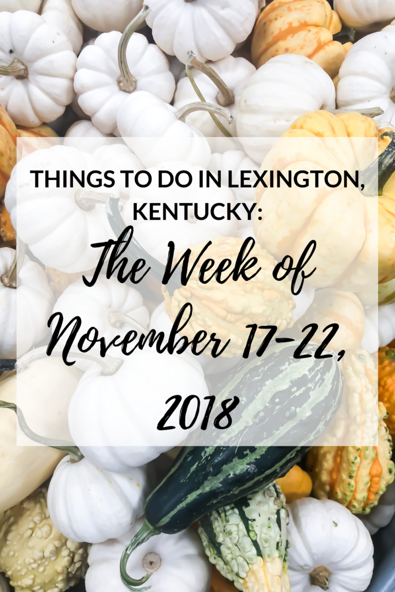 Things to Do in Lexington, Kentucky: The Week of November 17-22, 2018 ...